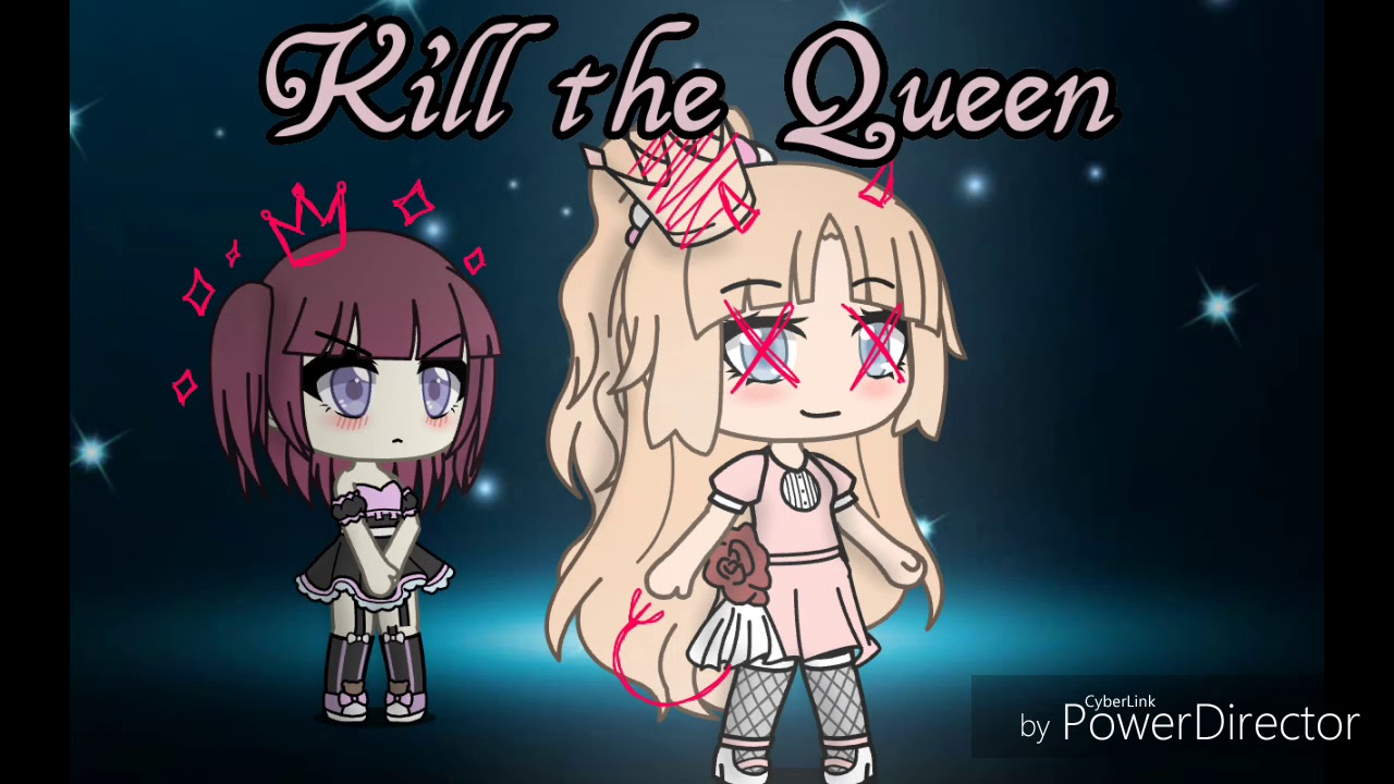 "Kill the Queen" GLMV | gachalife - YouTube