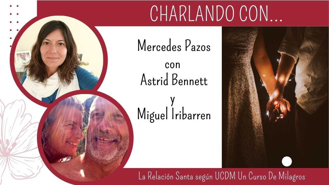 CHARLANDO CON ASTRID Y MIGUEL: La Relación Santa según Un Curso de ...