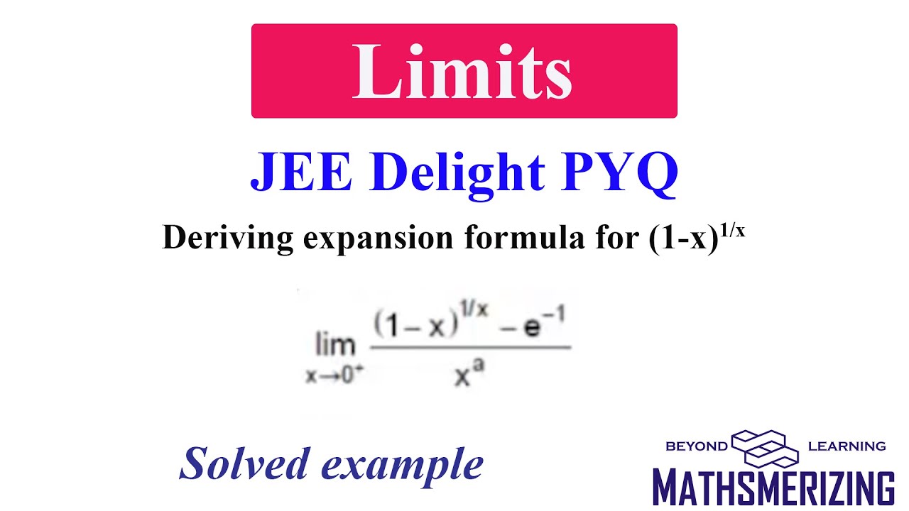 Limits | JEE Delight PYQ | Deriving expansion of (1-x)^1/x | Lim ((1-x ...