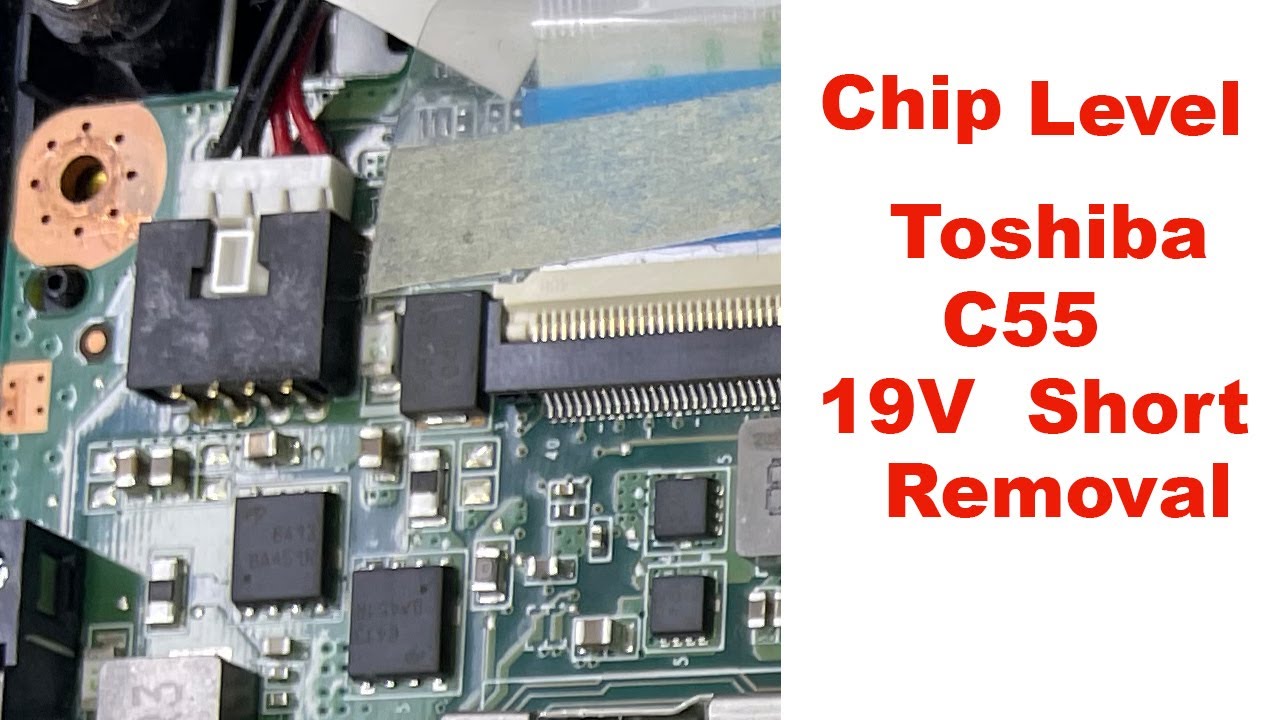 Laptop Chip Level Service Experience Toshiba Satellite C55 19V Short ...
