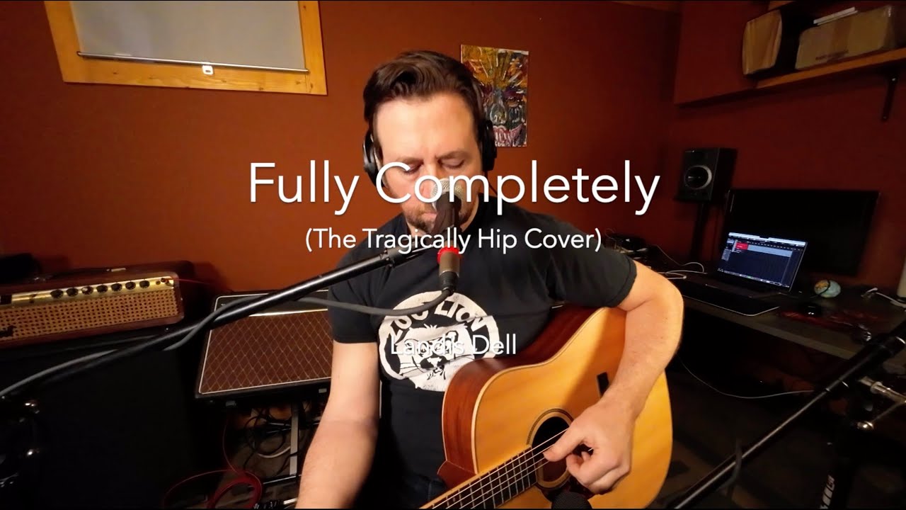 Fully Completely (Tragically Hip Cover) - YouTube
