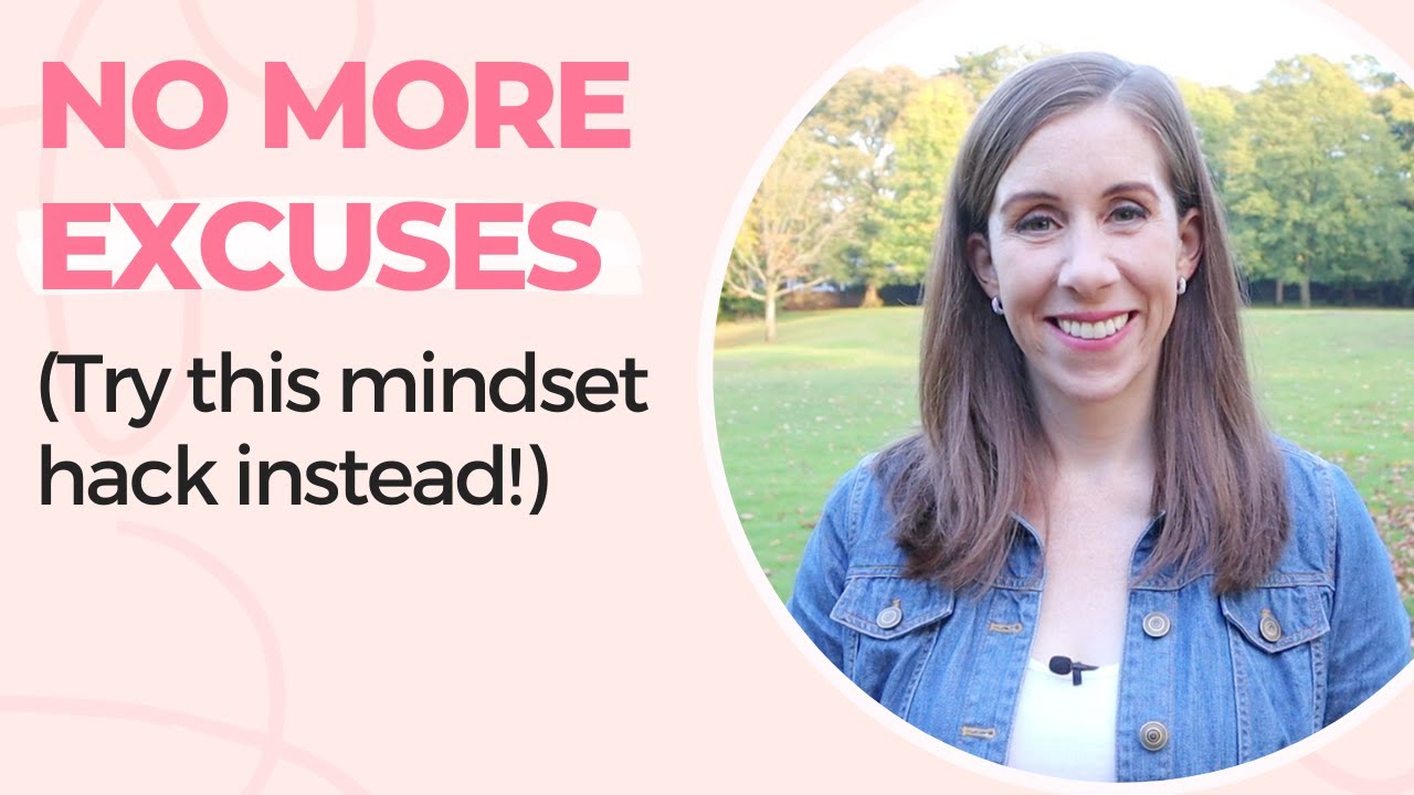 No More Excuses! Try This Mindset Hack Instead - YouTube