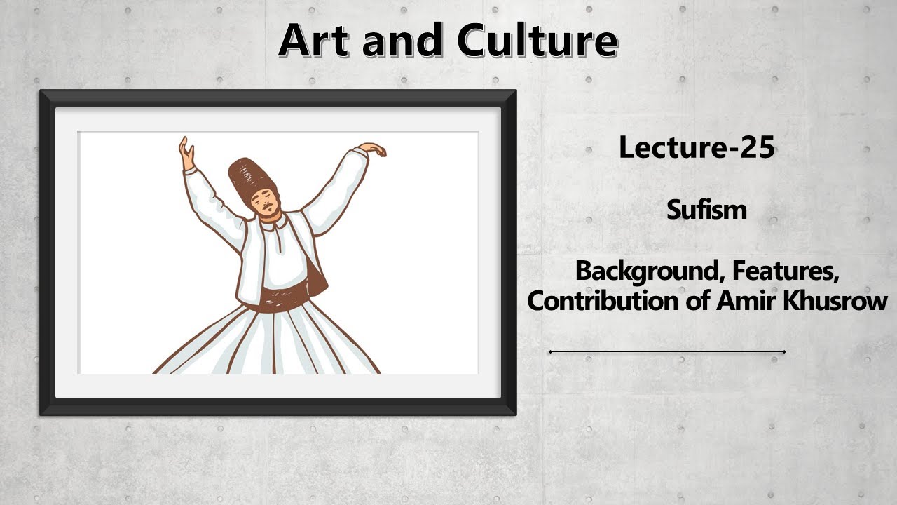 Art & Culture - Sufism - Background, Features, Contribution of Amir ...