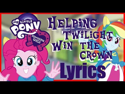 MLP Equestria Girls - Helping Twilight Win the Crown Lyrics - YouTube