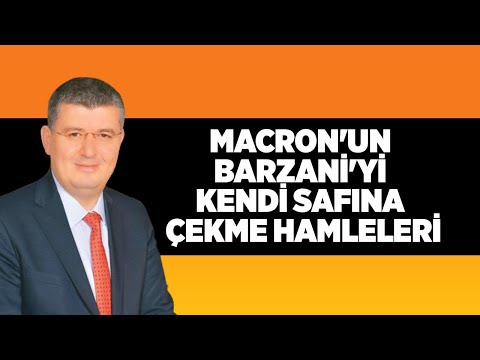 MACRON'UN BARZANİ'Yİ KENDİ SAFINA ÇEKME HAMLELERİ #MehmetAcet