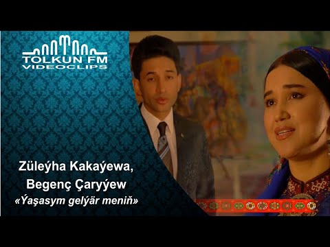 Züleýha Kakaýewa, Begenç Çaryýew - Ýaşasym gelýär meniñ