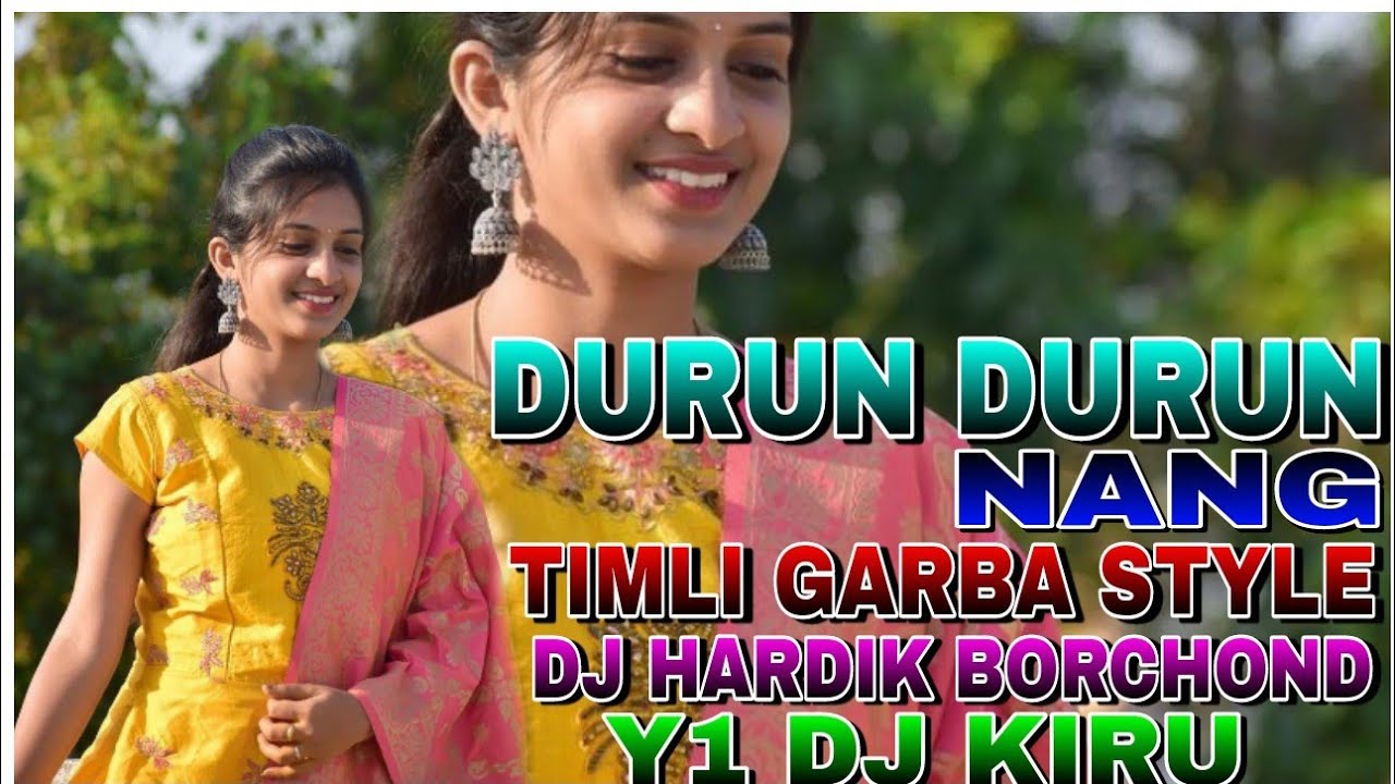 DURUN DURUN NANG 2023 TIMLI GARBA STYLE DJ HARDIK BORCHOND Y1 DJ KIRU ...