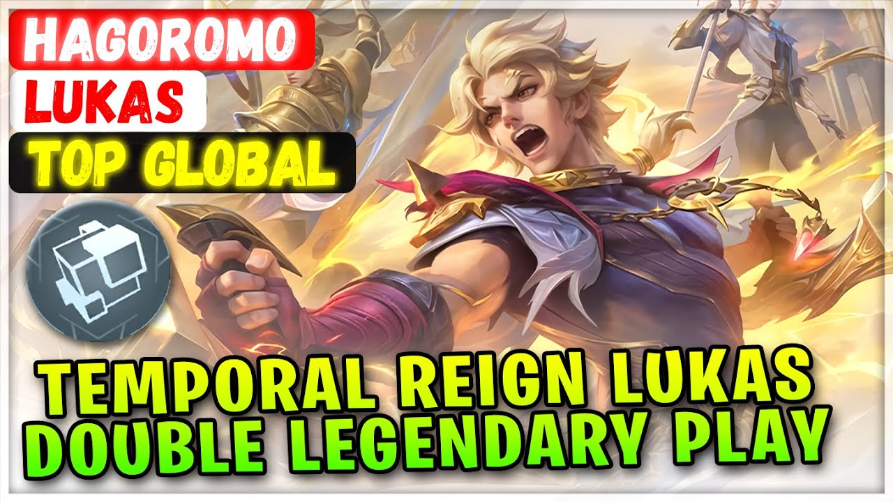 Temporal Reign Lukas Double Legendary Play [ Top Global Lukas ] Hagoromo - Mobile Legends Build ...
