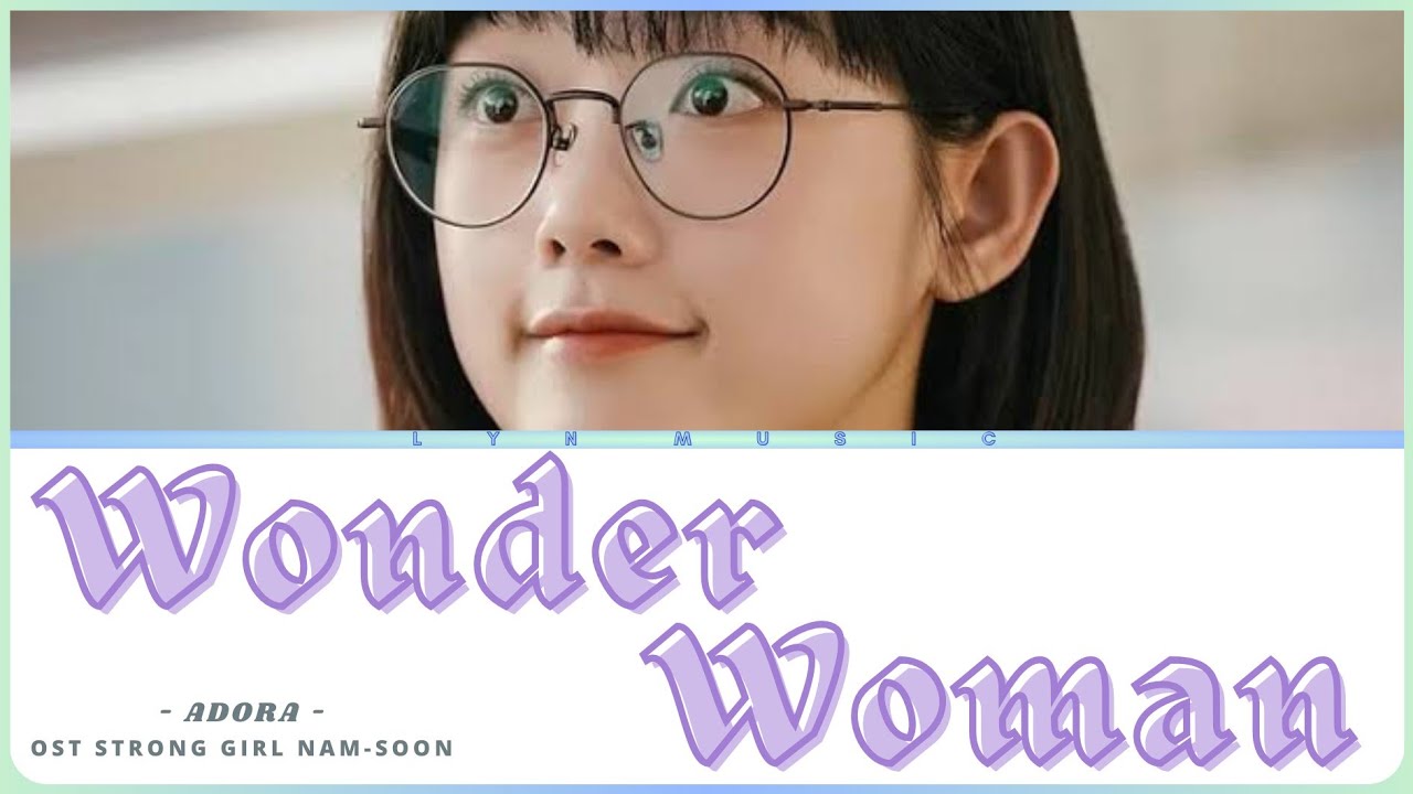 Adora (아도라) – Wonder Woman – Strong Girl Nam-soon OST Lyrics Video ...