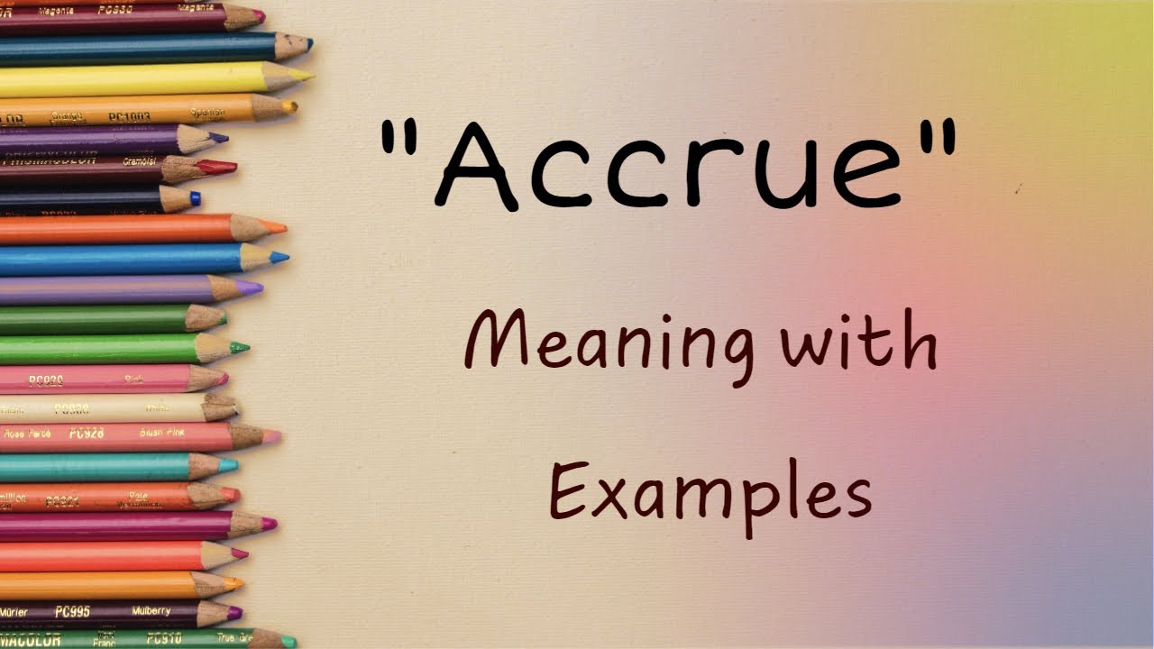 'Accrue' Meaning with Examples | Mastering the Word 'Accrue': Meaning ...