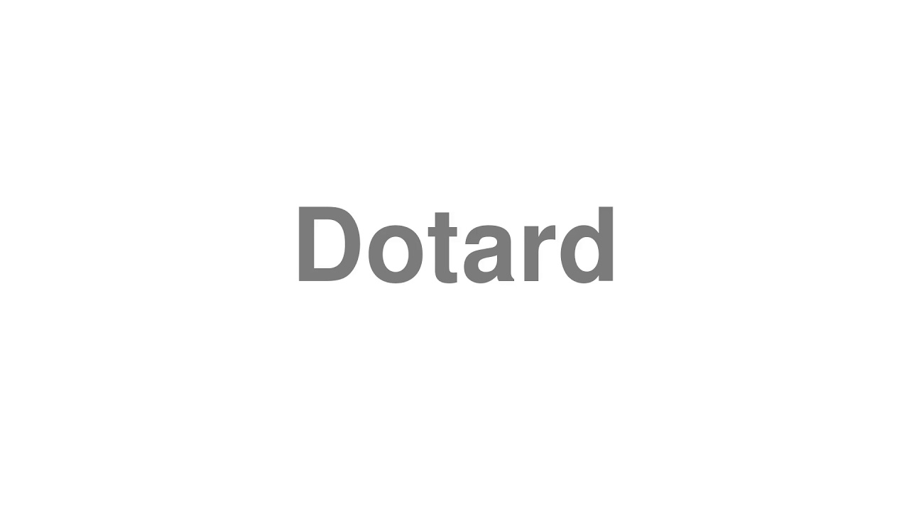 How to Pronounce "Dotard" - YouTube