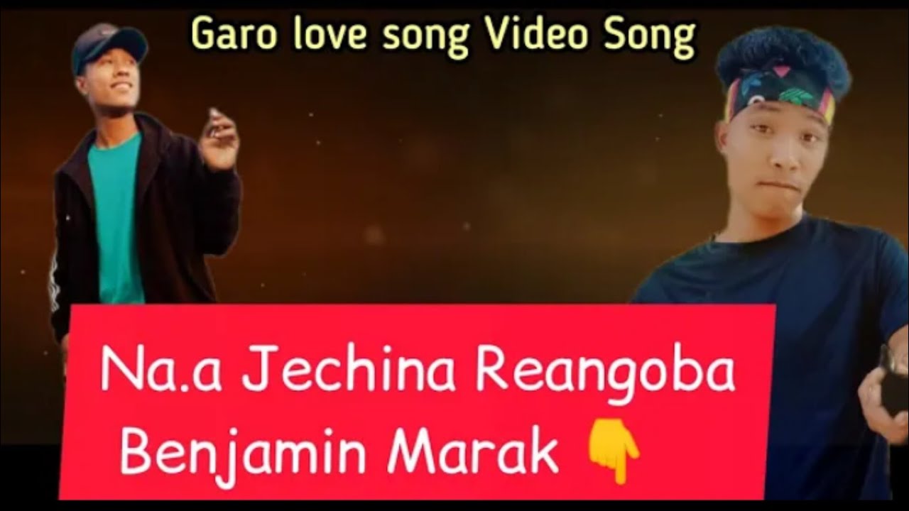 Na.a Jechina Reangoba Benjamin Marak garo WhatsApp Status 💖👇👇 - YouTube