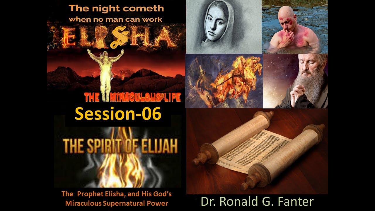 Elisha The Prophet, and His God’s Miraculous Supernatural Power Session ...