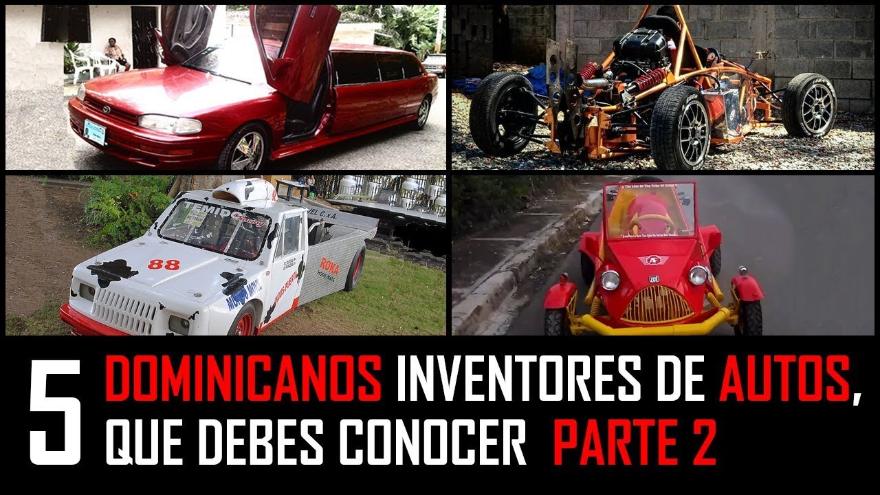 5 Dominicanos inventores de autos, que debes conocer PARTE 2 - YouTube