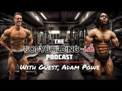 BODYBUILDING-ish Ep.13 | Bodybuilding Dads feat. PNBA Pro Adam Powe ...
