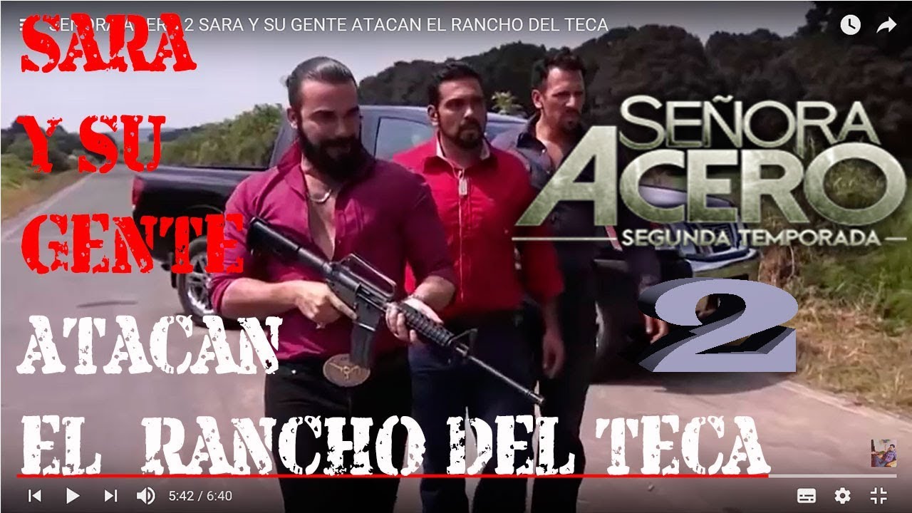 SEÑORA ACERO 2 SARA Y SU GENTE ATACAN EL RANCHO DEL TECA MARTINEZ / La ...