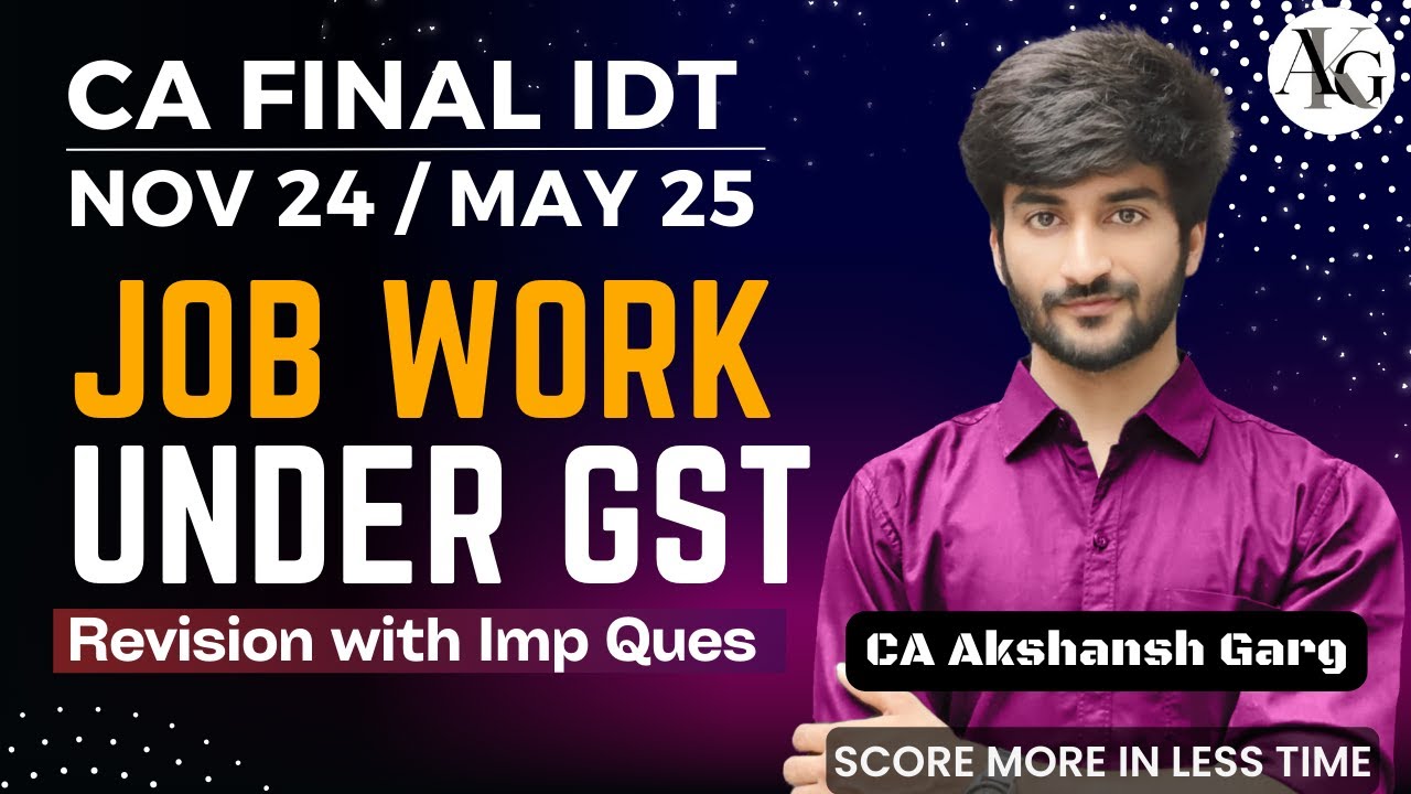 Job Work | Complete Revision with Imp Ques | CA Final IDT Revision Nov ...