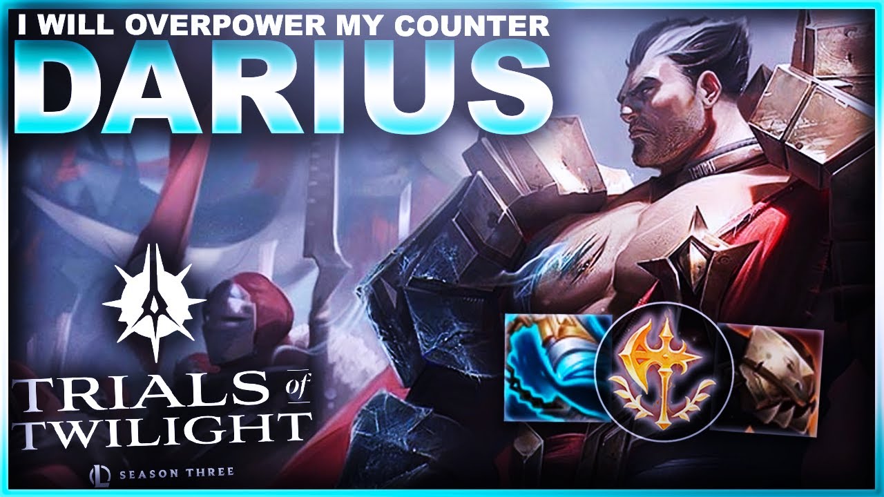I WILL OVERPOWER MY COUNTER WITH DARIUS! | League of Legends - YouTube