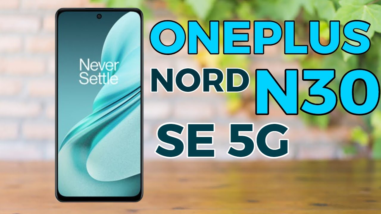 ONEPLUS NORD N30 SE 5G Price | Design | Specifications | 6.72" FHD+ ...