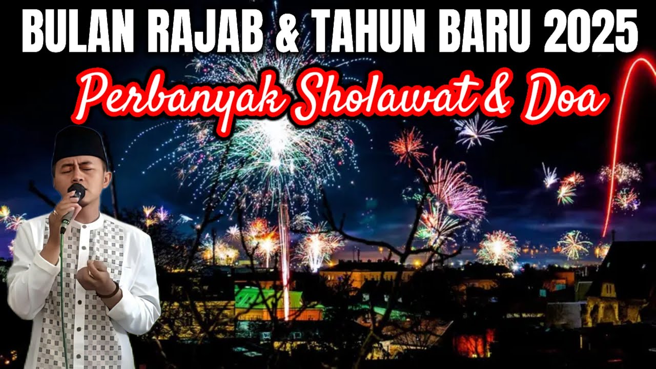 MENYAMBUT TAHUN BARU 2025 & BULAN RAJAB || SHOLAWAT, DOA BULAN RAJAB ...