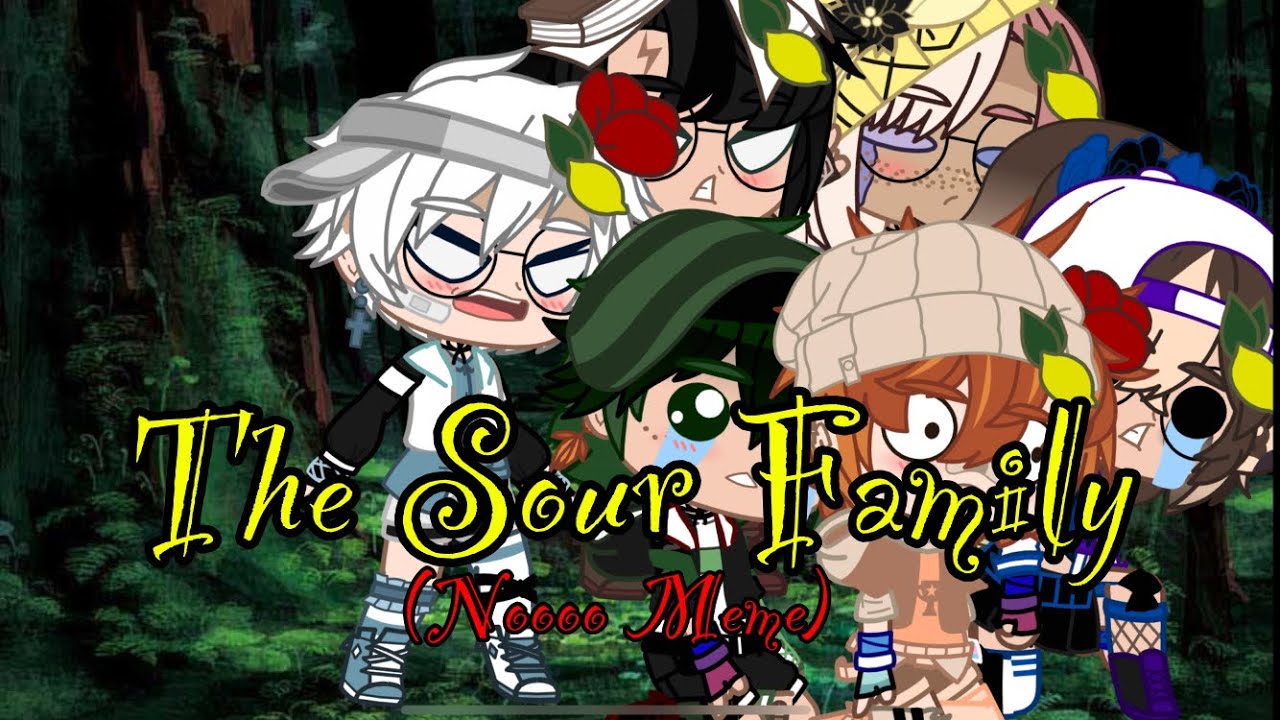 “Noooooo” Meme (The Sour Family) - MY AU - YouTube