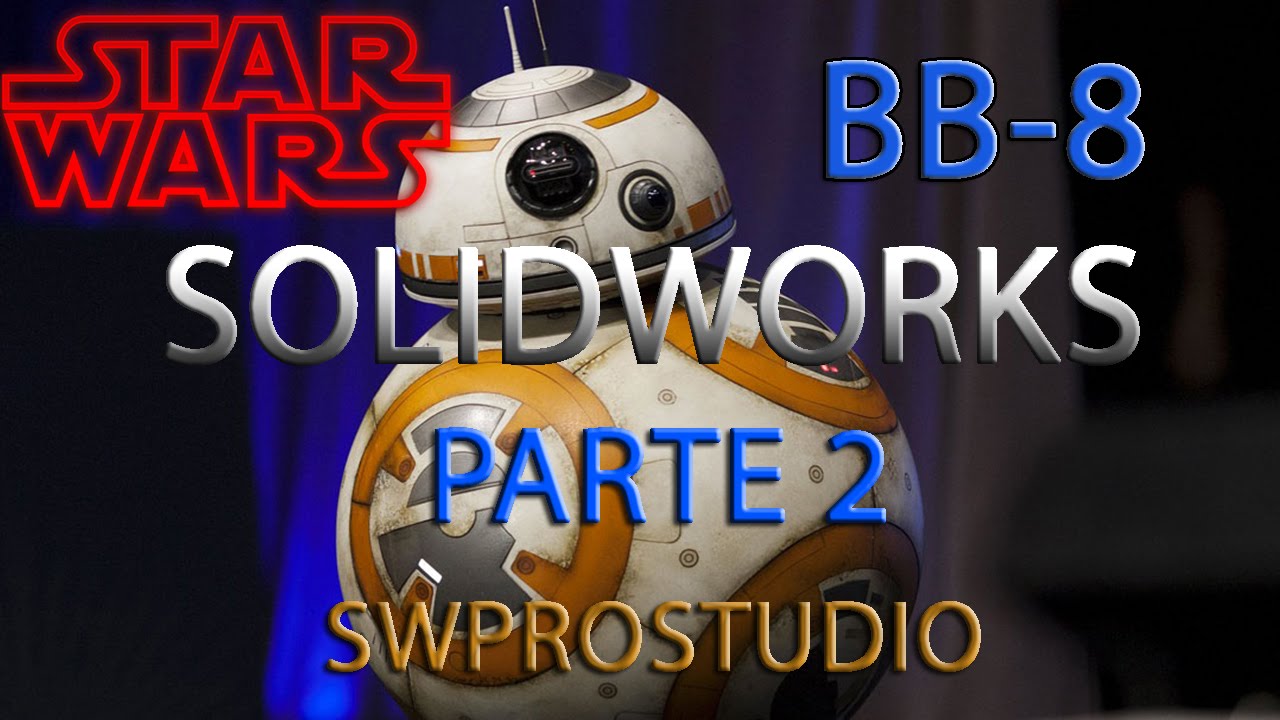 Curso de Solidworks - Tutorial de Solidworks STAR WARS BB-8 En Español ...