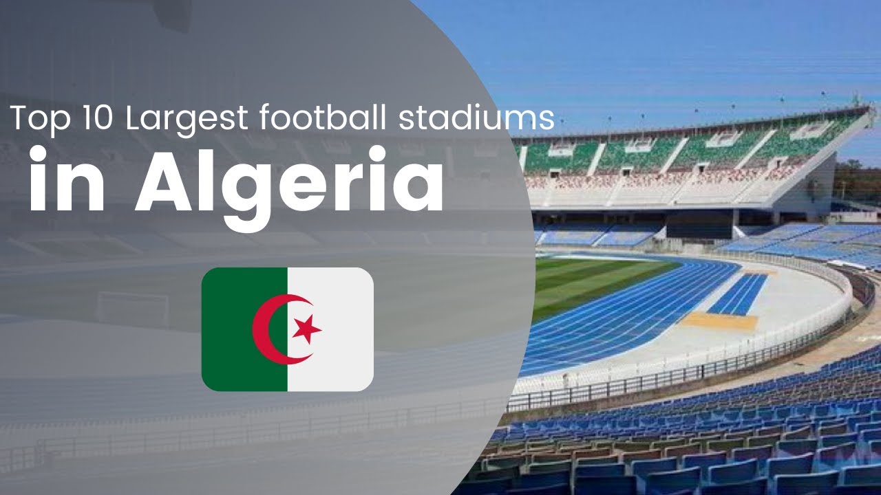 Top 10 Biggest Football Stadiums in Algeria - YouTube