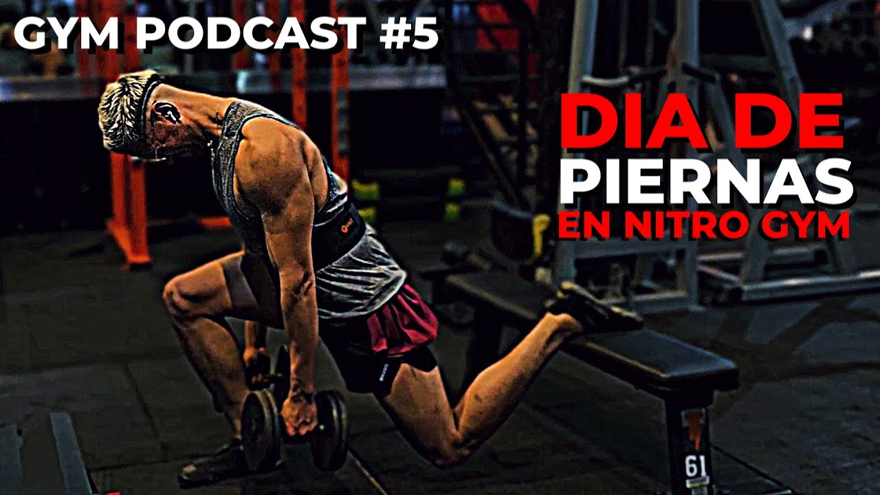 DIA De PIERNAS En NITRO GYM GYM PODCAST 5 YouTube dia-de-piernas-en-nitro-gym-gym-podcast-5-youtube