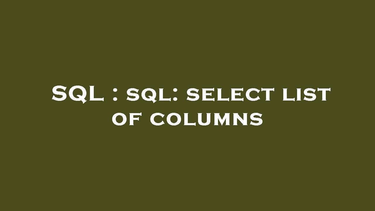 SQL Sql Select List Of Columns YouTube sql-sql-select-list-of-columns-youtube