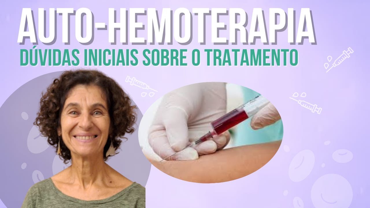AUTO-HEMOTERAPIA: DÚVIDAS INICIAIS SOBRE O TRATAMENTO - YouTube