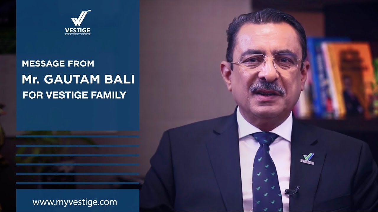 Message from Mr. Gautam Bali for Vestige Family (English) | Vestige ...