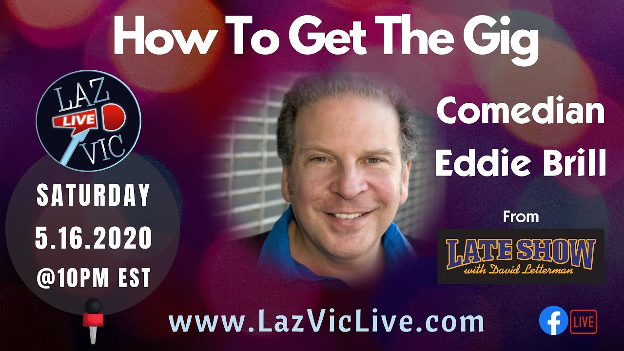 How To Get The Gig with Comedian Eddie Brill #LazVicLive #ComedianChat ...