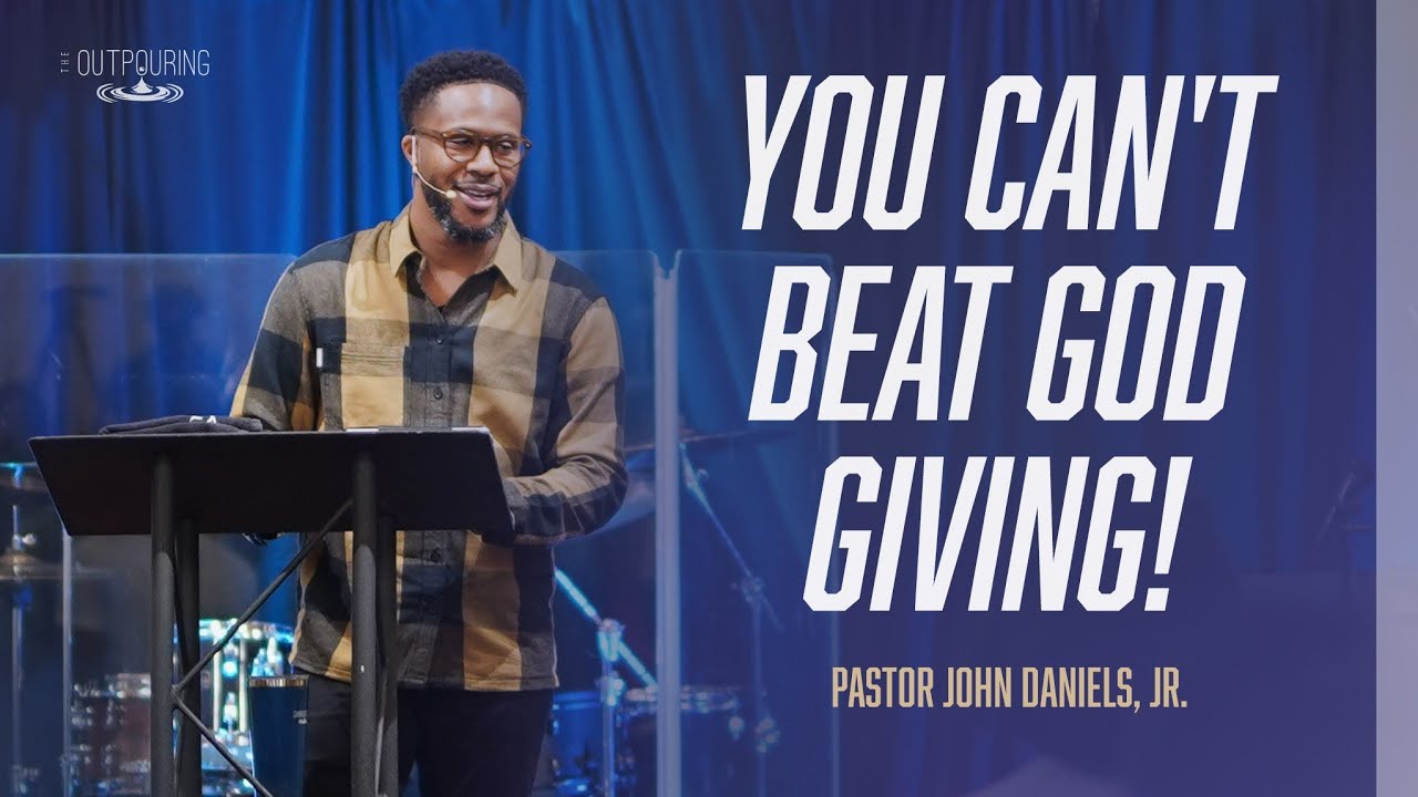You Can't Beat God Giving | Pastor John Daniels, Jr. - YouTube