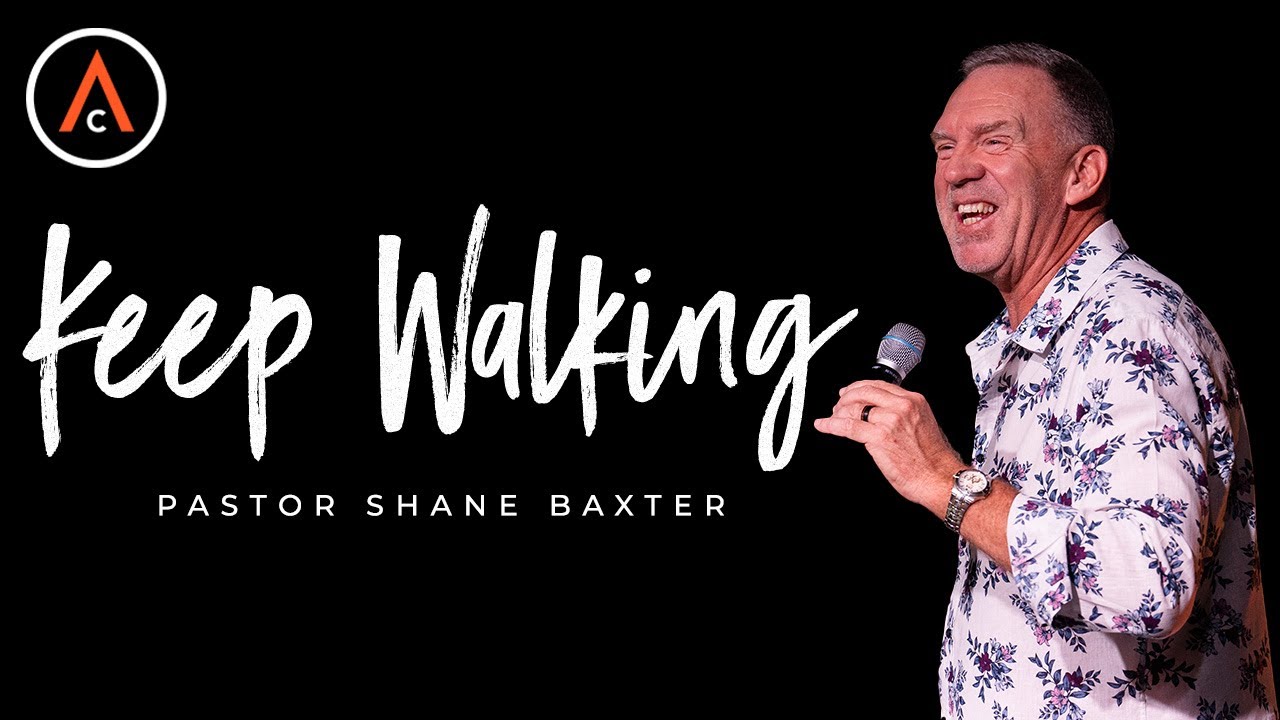 Keep Walking - Pastor Shane Baxter - YouTube