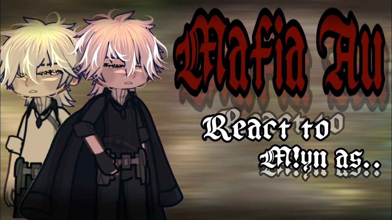 [Mafia AU] react to m!yn || 2xspeed || Short || Part [2/2] || By ...