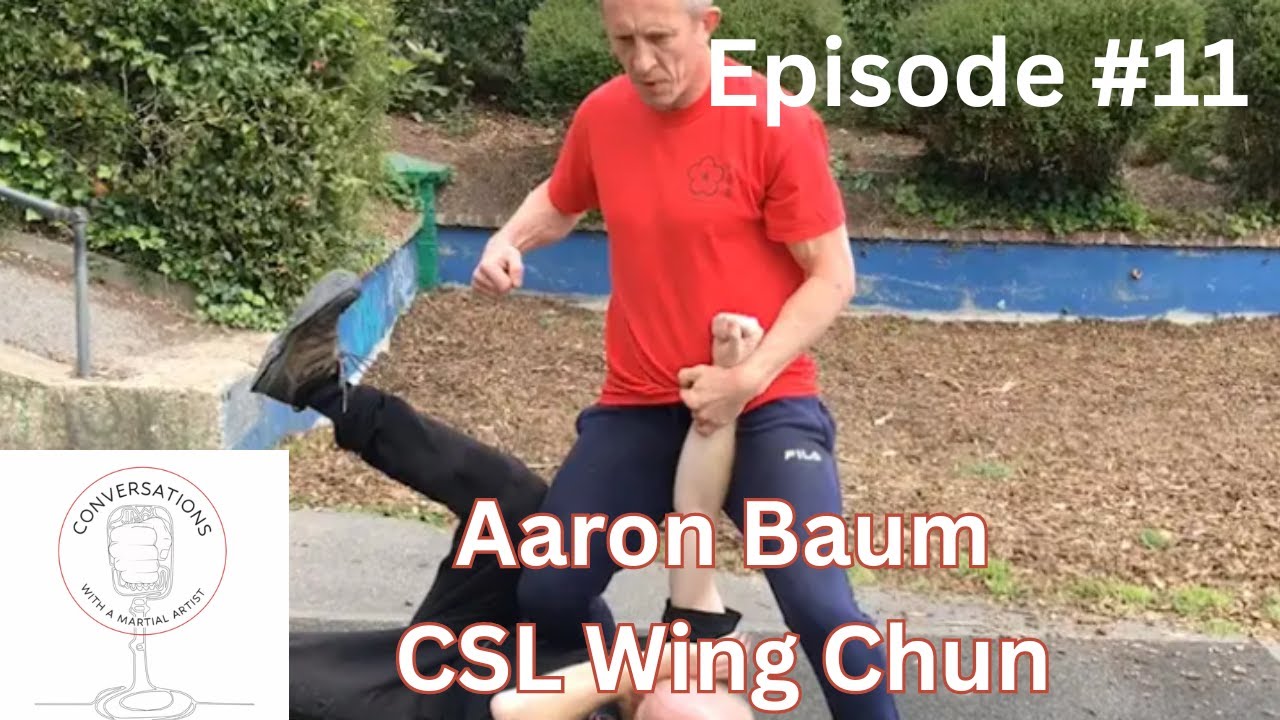 Episode #11- Aaron Baum- CSL Wing Chun - YouTube