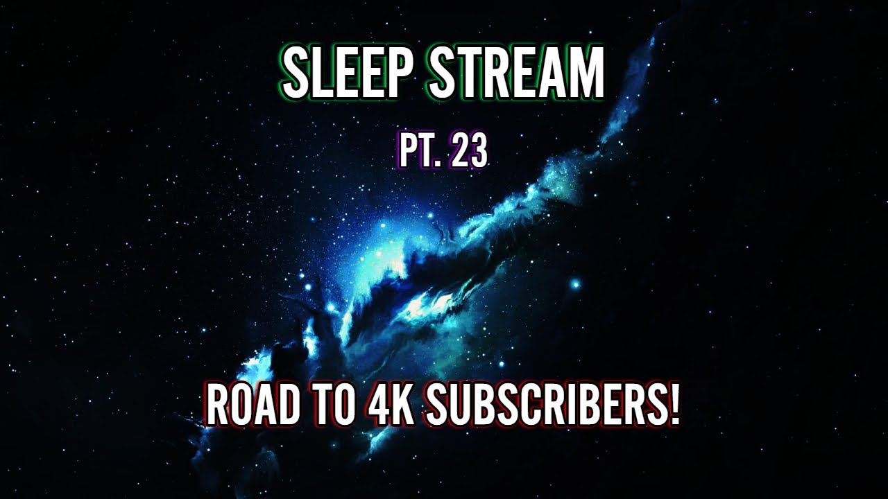 SLEEP STREAM PT. 23 | ROAD TO 4K SUBSCRIBERS! | #SLEEPSTREAMINGLIVE # ...