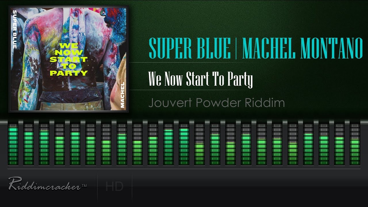 Super Blue x Machel Montano - We Now Start To Party (Jouvert Power ...