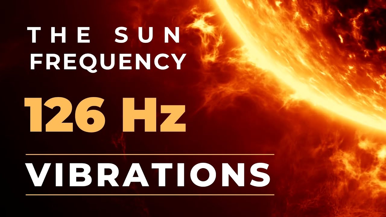 VIBRATIONS - 126 hz The Sun Frequency - YouTube