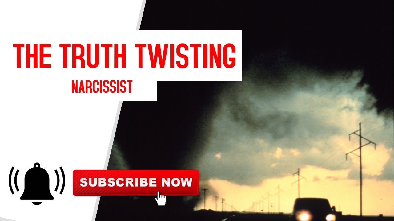 The Truth Twisting Narcissist - YouTube