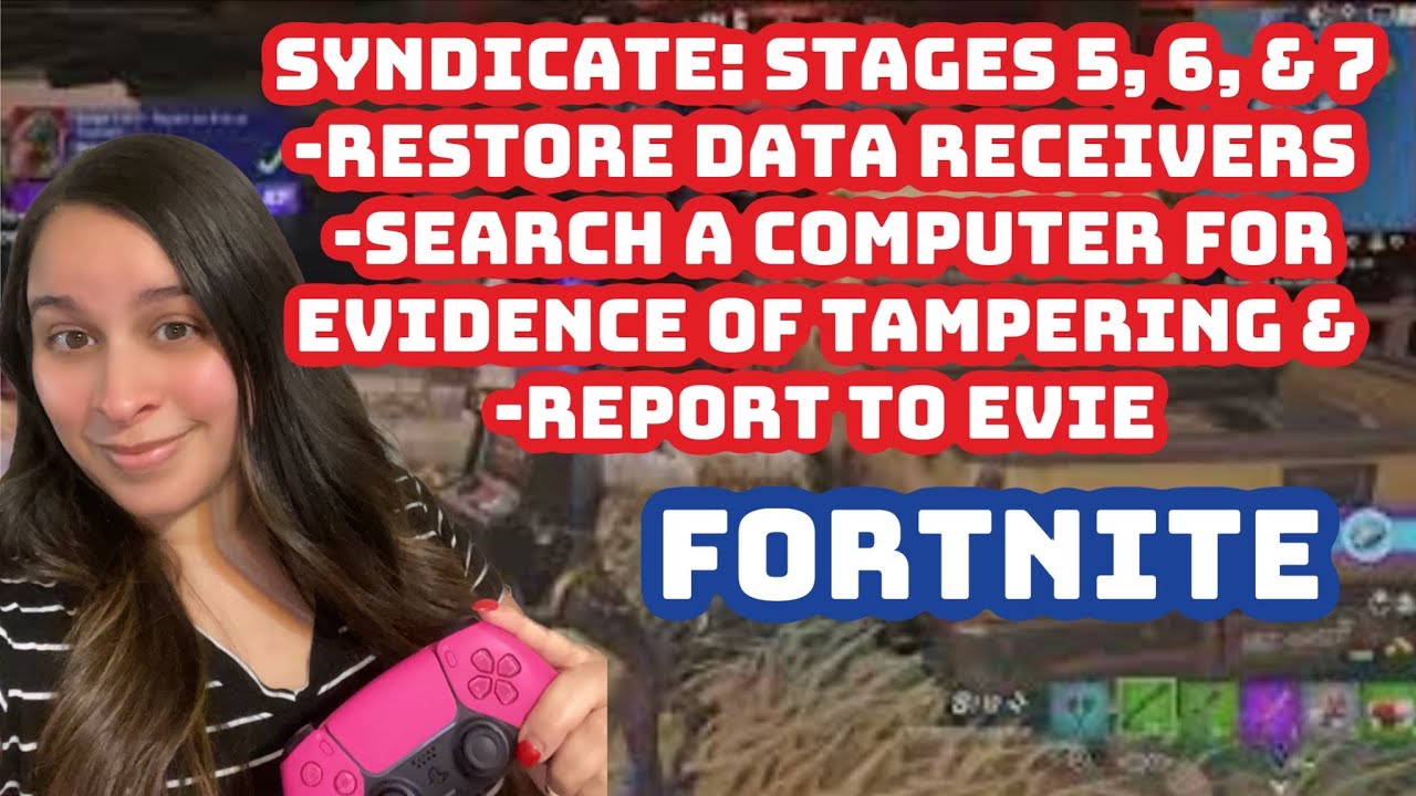 FORTNITE Syndicate Stages 5, 6, 7 Restore data receivers search a computer for evidence of ...