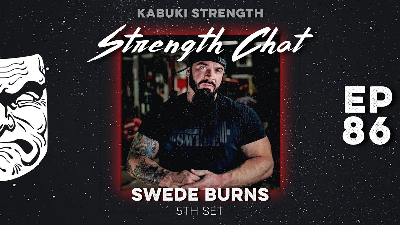 Strength Chat #86: Swede Burns | 5th Set Methodology & Training ...