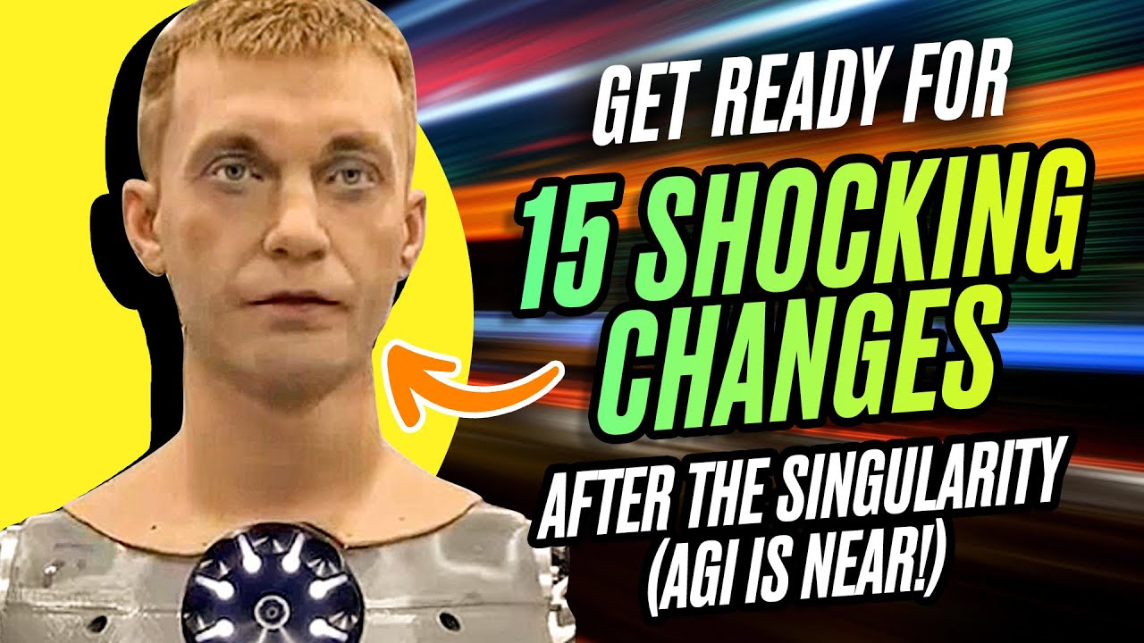 15 SHOCKING Changes After the Singularity (AGI IS NEAR) | Artificial Intelligence & Robotics ...