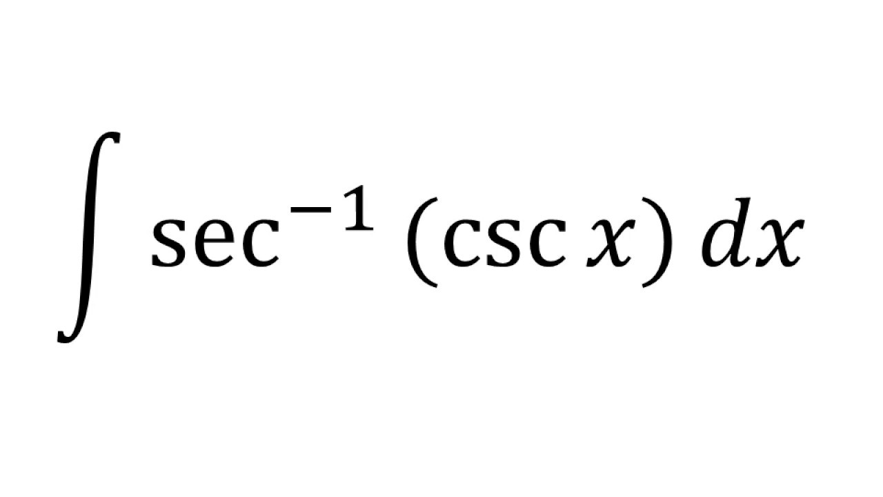 Integral of sec^-1(cosec x) | Integral of arcsec(cosec x) | inverse of ...