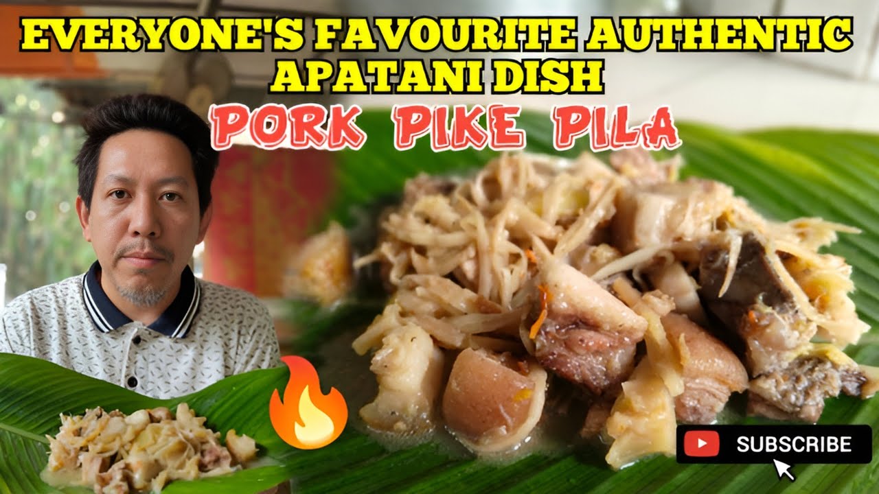 PORK PIKE PILA EVERYONE'S FAVOURITE APATANI TRIBE LOCAL DISH💕 ...