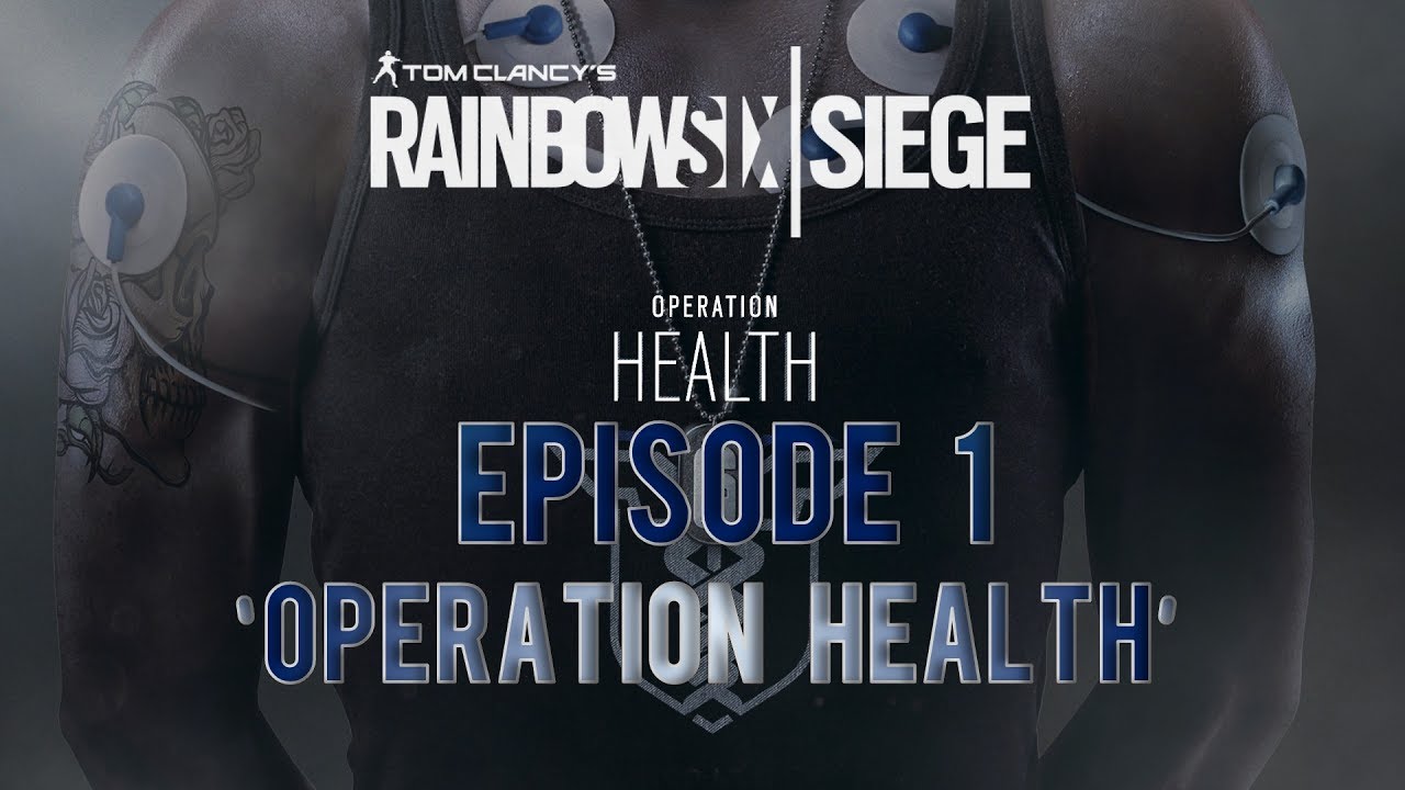 Rainbow Six: Siege - Year 2 : S2 : EP1 - 'Operation Health' - YouTube