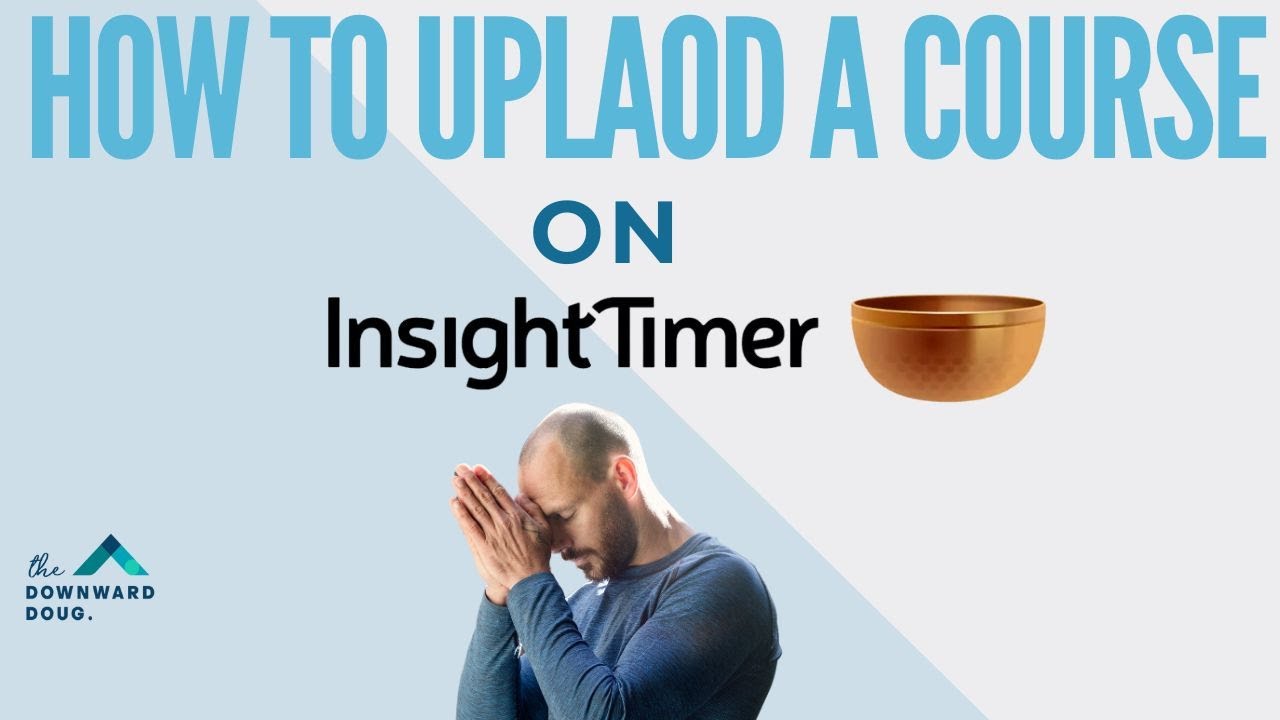 How to Upload a Course on Insight Timer - YouTube