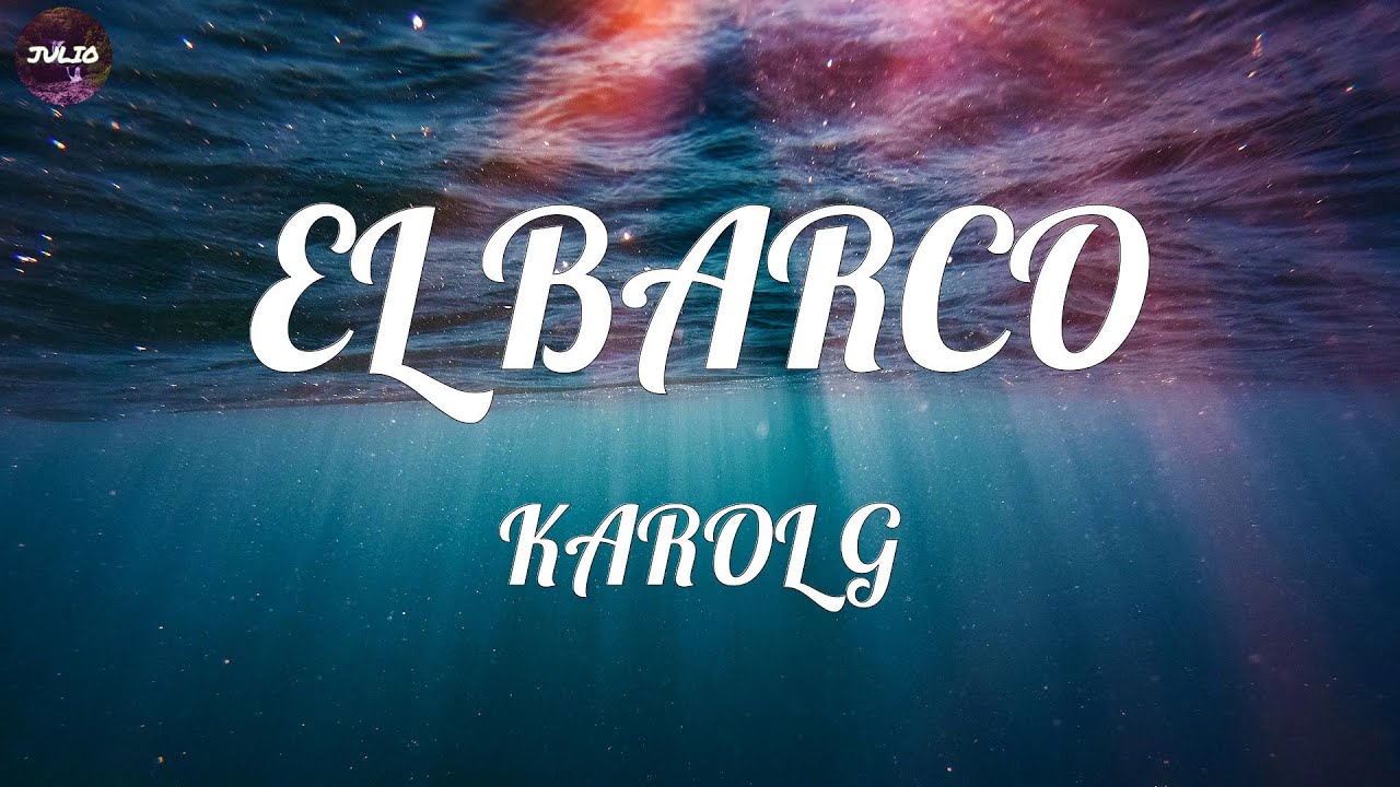 KAROL G - EL BARCO (LETRA) - YouTube