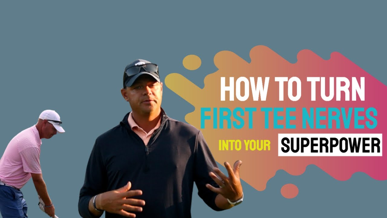 Golf First Tee Nerves - How To Turn Golf Nerves Into Your Superpower ...