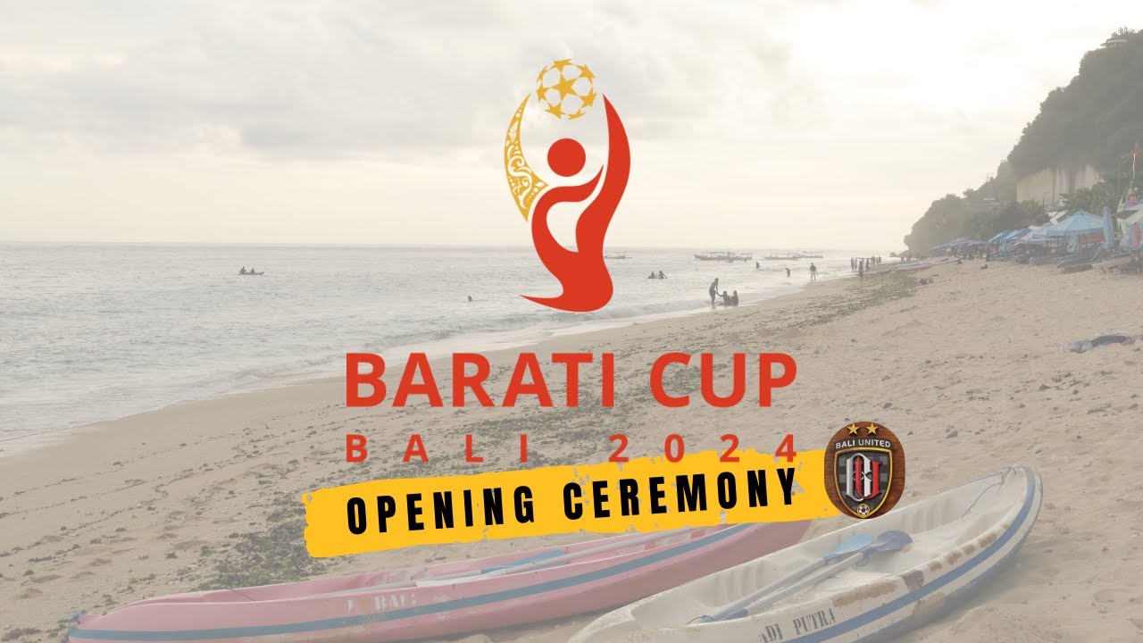 OPENING CEREMONY BARATI CUP 2024 - YouTube